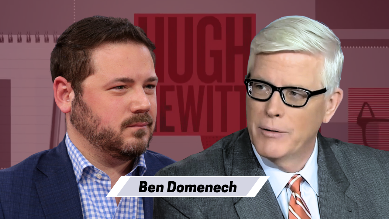 Ben Domenech joins Hugh for the week in review feature that is all the ...